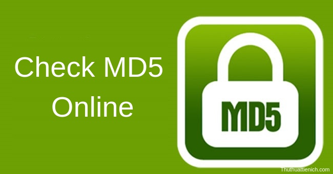 Check MD5 Online nhanh, chính xác, không cần phần mềm