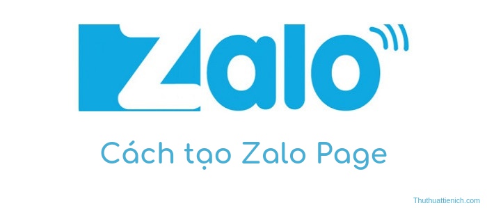 Cách tạo Zalo Page (Zalo Official Account) trên điện thoại & máy tính