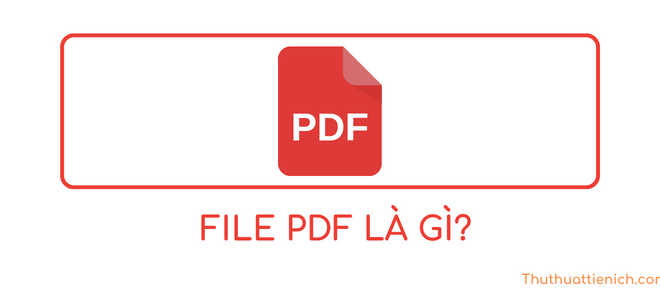 File PDF là gì? Làm thế nào để đọc file PDF trên máy tính & điện thoại?