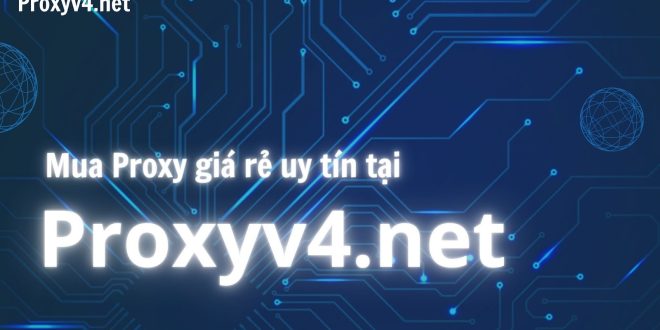Địa chỉ mua Proxy Việt Nam giá rẻ, uy tín 2024