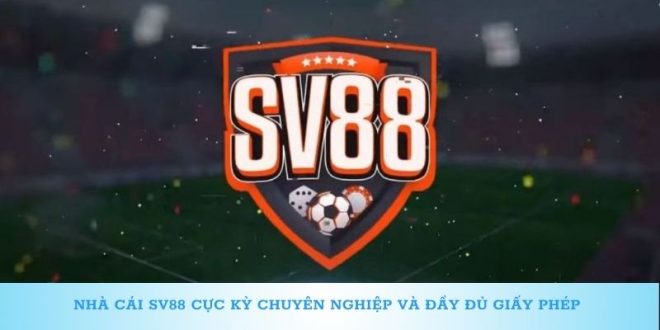 Nhà Cái Sv88 Với Những Ưu Điểm Nổi Bật Mà Bạn Nên Chơi