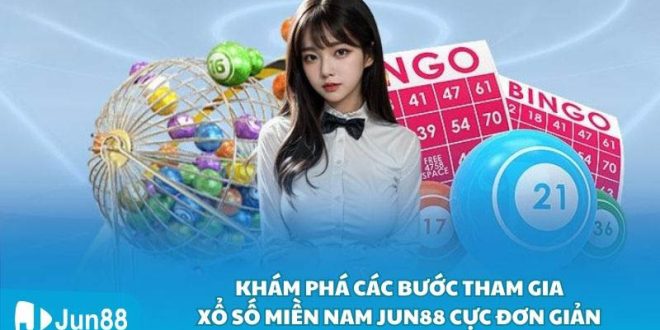 Khám Phá Các Bước Tham Gia Xổ Số Miền Nam Jun88 Cực Đơn Giản