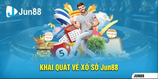 Xổ số Jun88 và những ưu điểm khó cưỡng