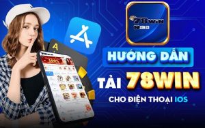 Hướng dẫn tải app 78win chi tiết trên máy tính và điện thoại