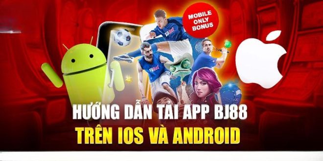 Tải App BJ88 Đơn Giản Nhanh Chóng Chỉ Trong 3 Phút