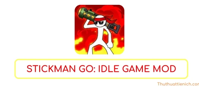 Tải Mod Stickman Go: Idle Game APK v1.0.33 (Vô hạn tiền)